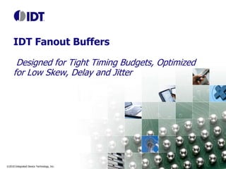 Fanout Buffers by IDT - World Leader in Timing Solutions | PPT
