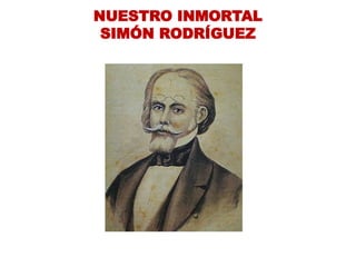 VIDA Y OBRA DEL MAESTRO SIMON RODRIGUEZ.pptx