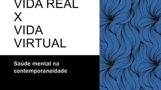 VIDA REAL X VIDA VIRTUAL.pptx