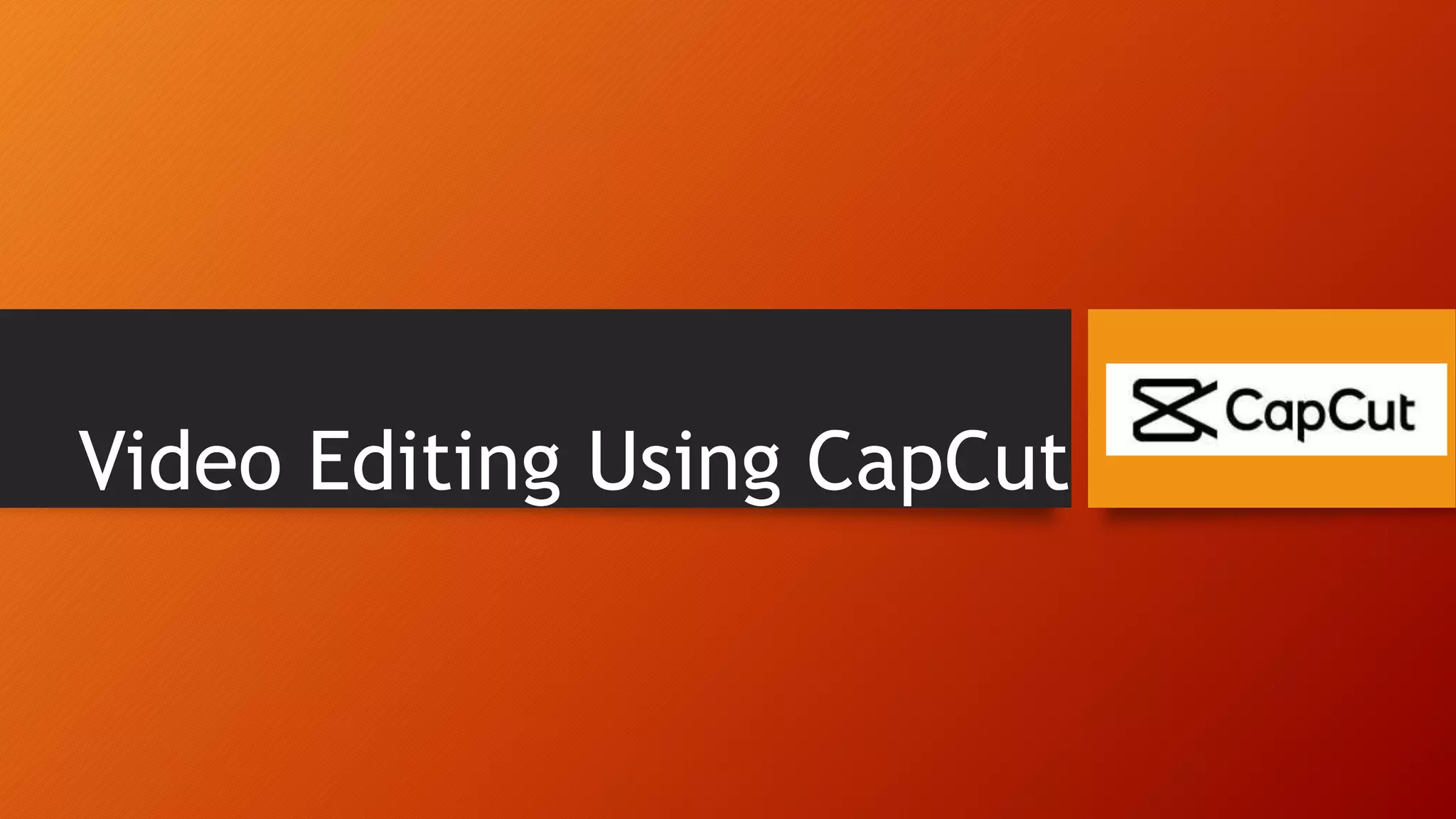 Video-Editing-Using-CapCut.pptx