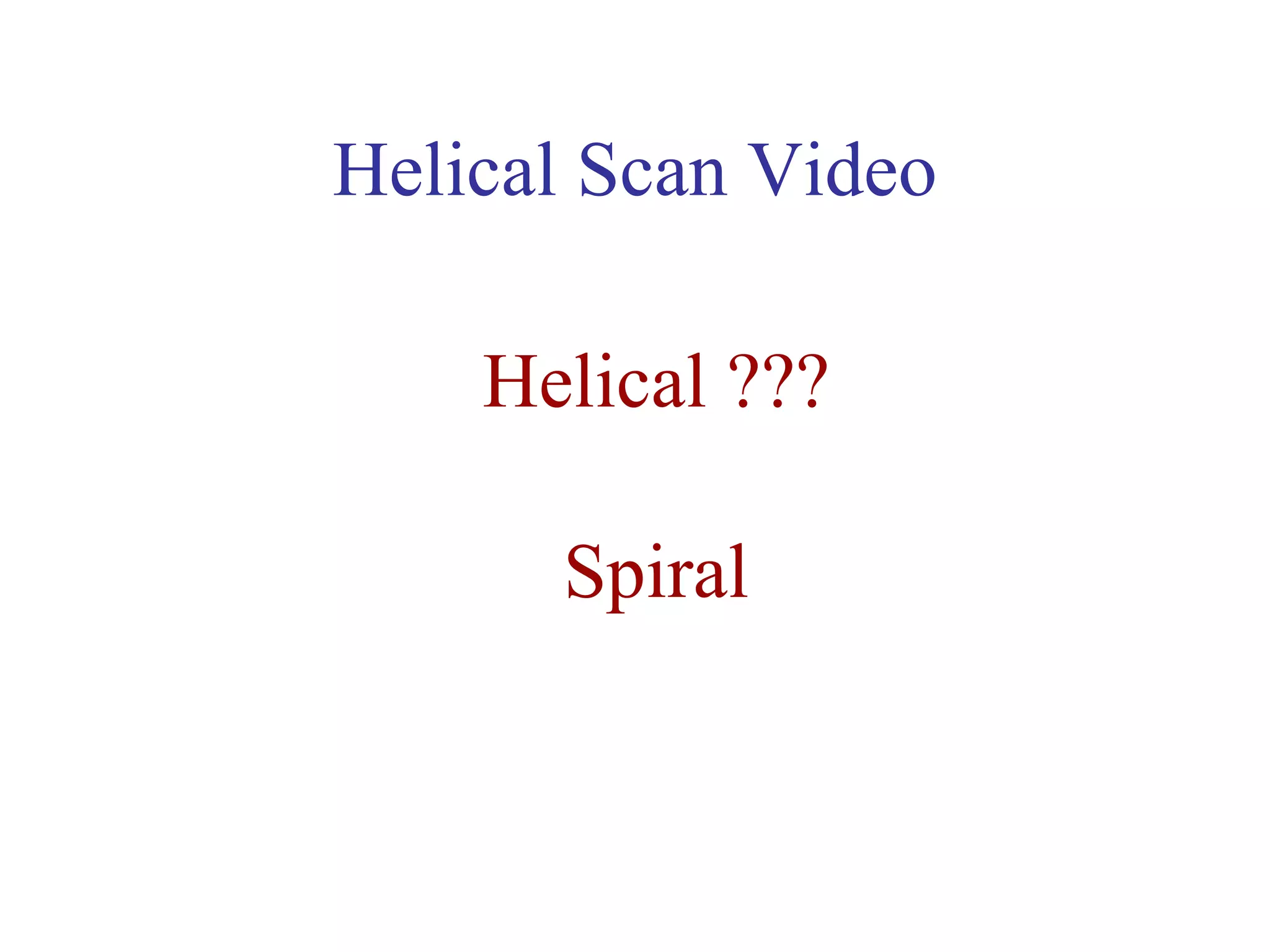 Video Helical Scan Video Helical ? | PPT