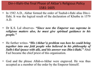 Akbar's religious policy and policies of administration which helps ...