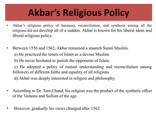 Akbar's religious policy and policies of administration which helps ...