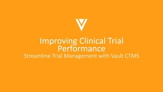 Improving Clinical Trial Performance: Part 3 - Streamline Trial ...
