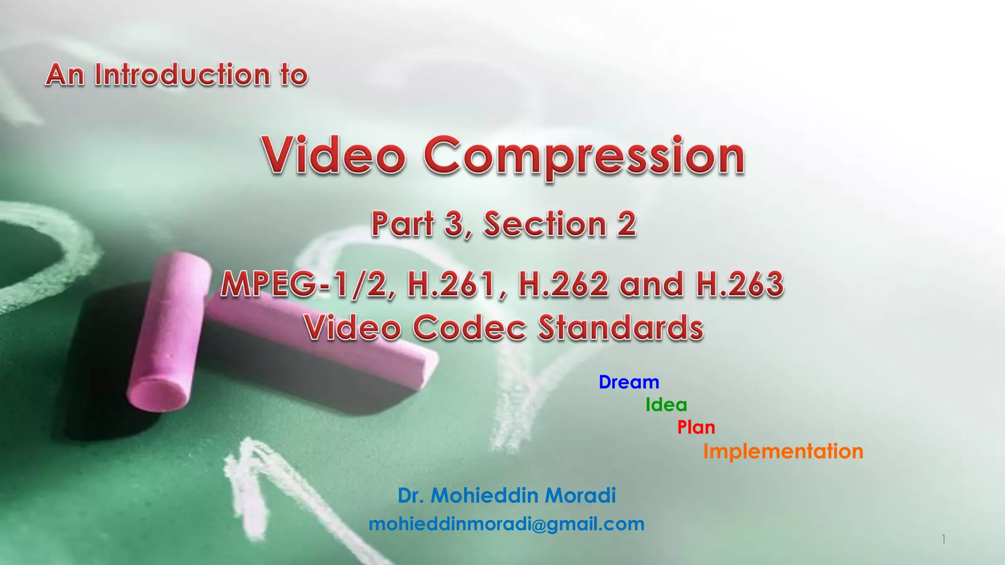 Video Compression, Part 3-Section 2, Some Standard Video Codecs | PPT