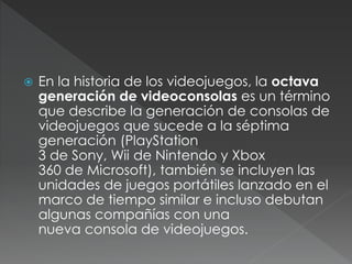 Videoconsolas de octava generación | PPTX