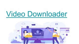 Video Downloader | PPTX