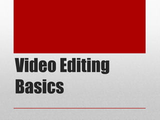 Video Editing Basics | PPT | Video Software | Computer Software and Applications