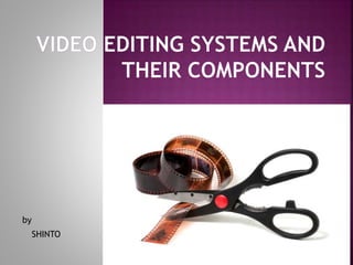 Video editing systems and their components | PPTX