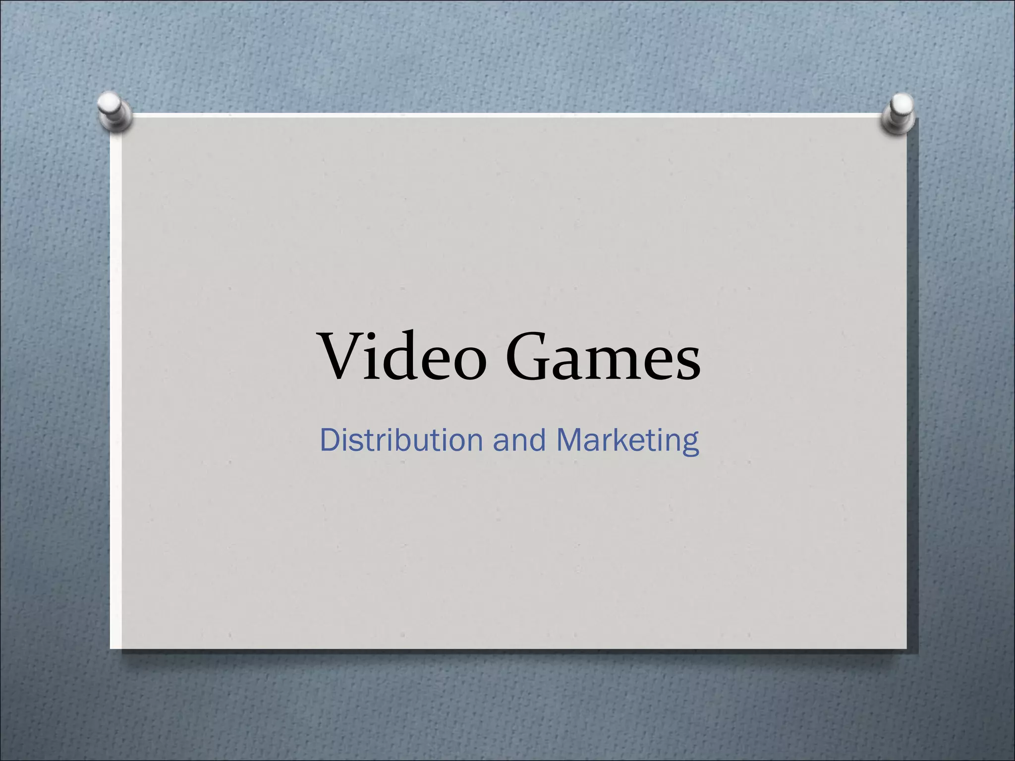 Video games Distribution and Marketing | PPT