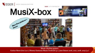 MusiX-box Club: music/rhythm video games in a public library | PPT