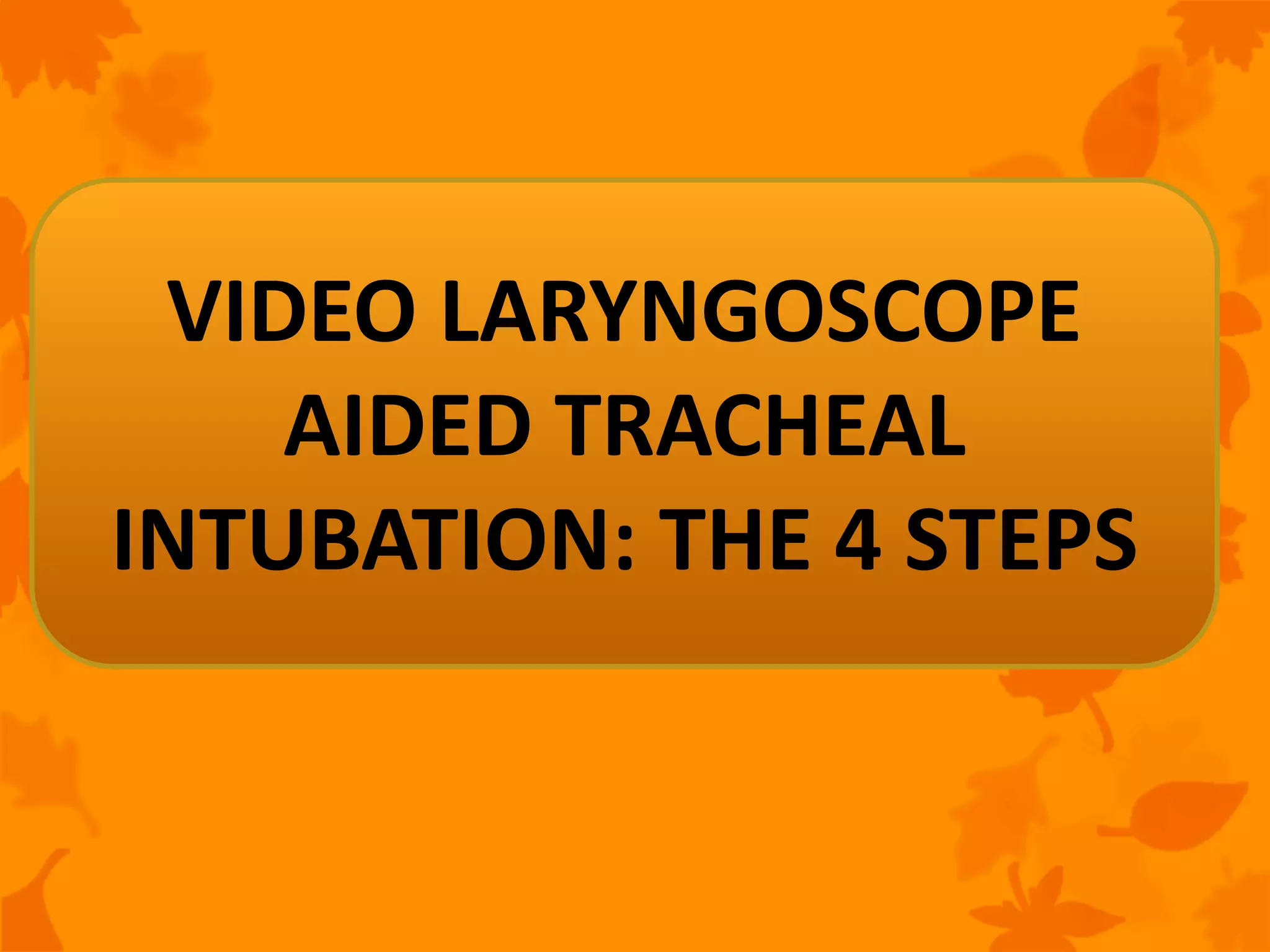 Videolaryngoscopes for tracheal intubation | PPTX