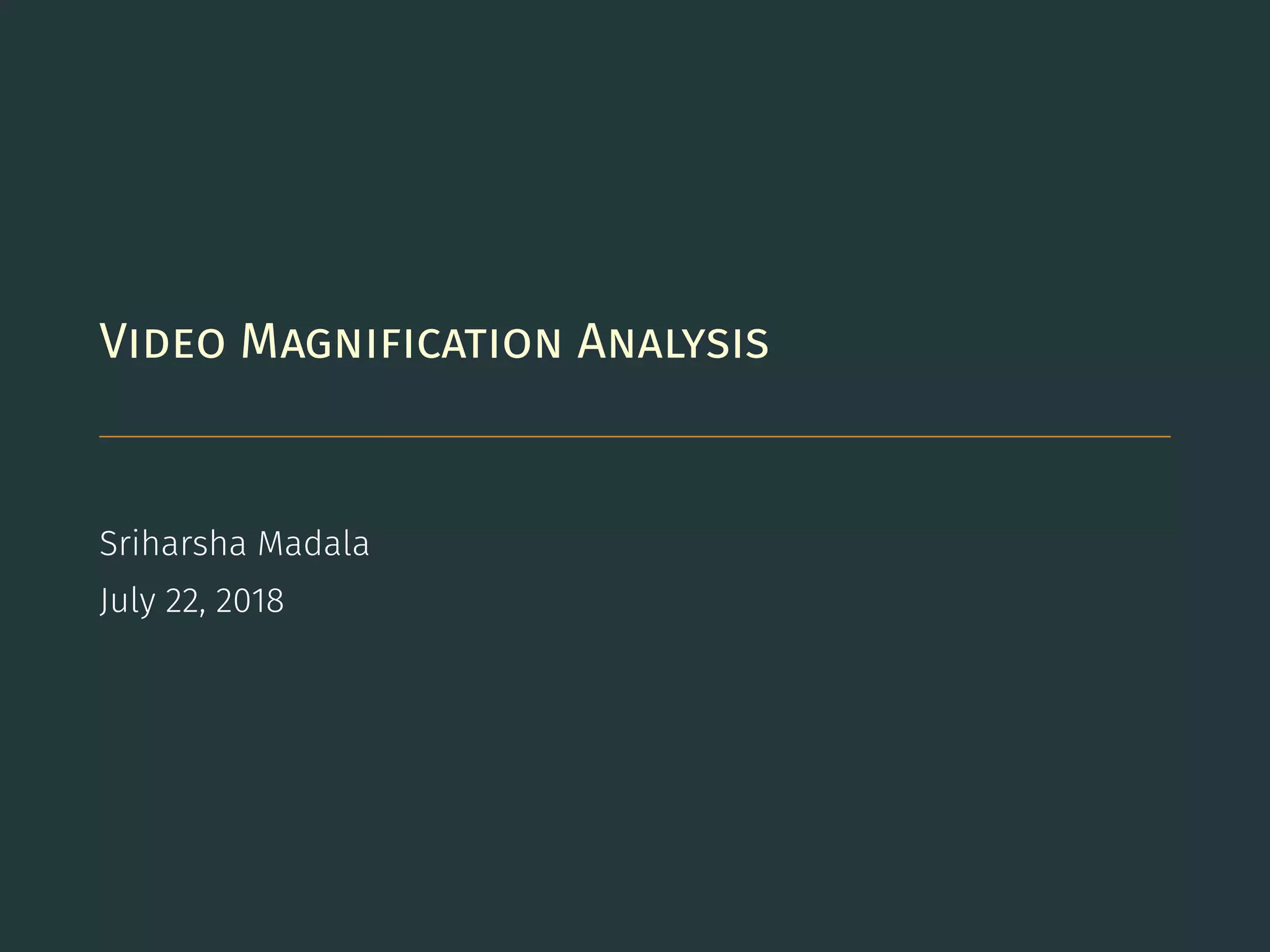 Video Magnification Analysis | PPT