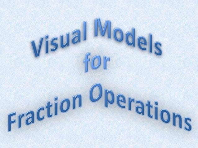 Visual Models for Fraction Operations | PPTX | Science