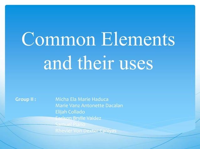 Common Elements and their Uses | PPTX | Chemistry | Science