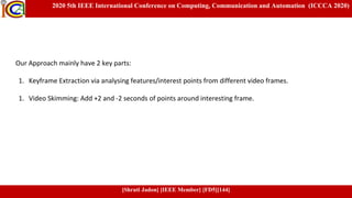 Unsupervised video summarization framework using keyframe extraction and video skimming | PPT