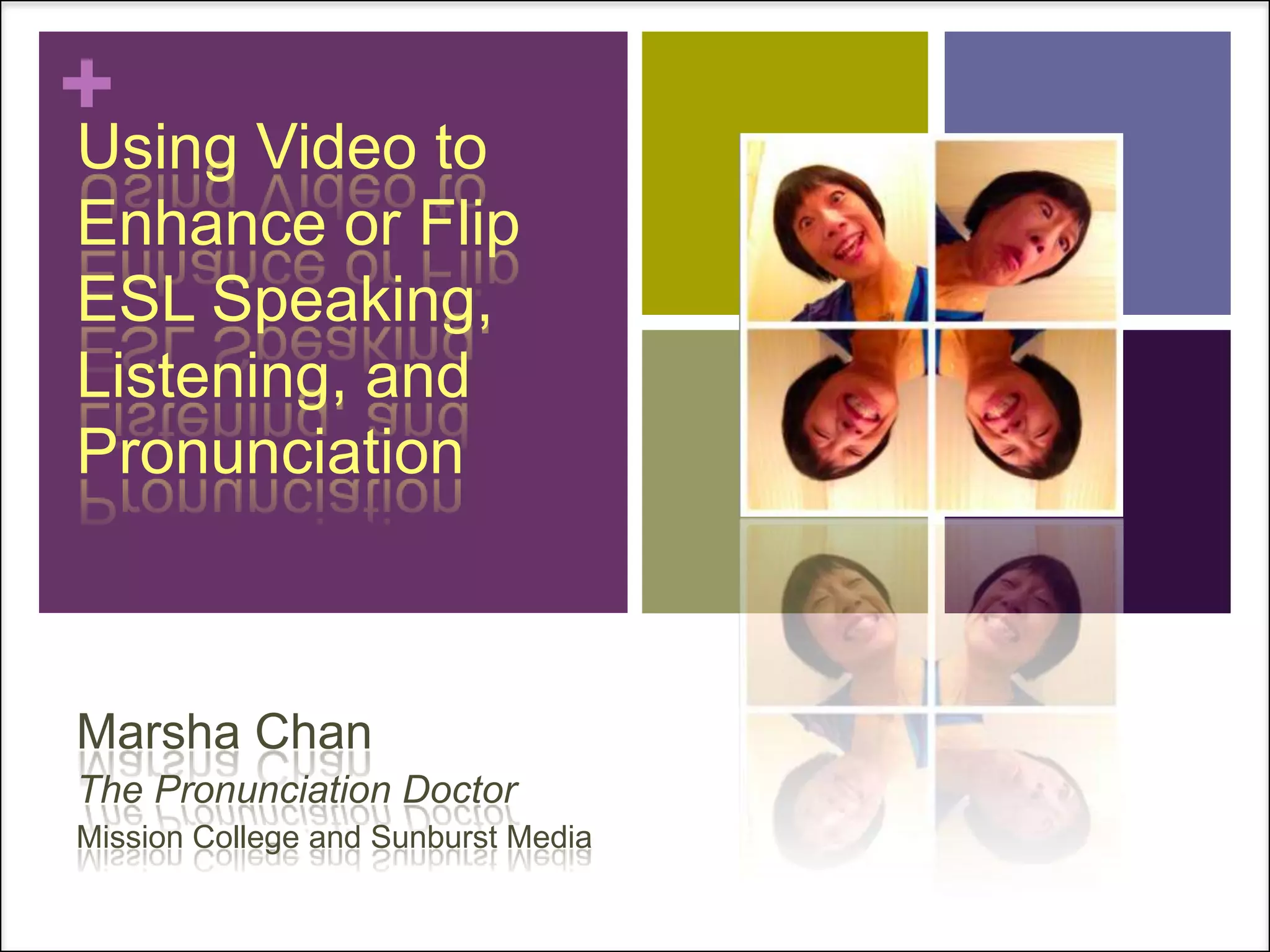Using Video to Flip ESL Speaking, Listening, and Pronunciation | PPT