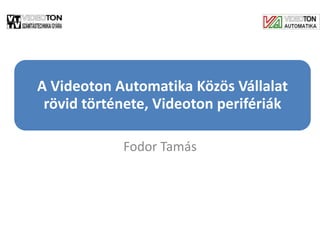 A Videoton Automatika Közös Vállalat rövid története, Videoton ...