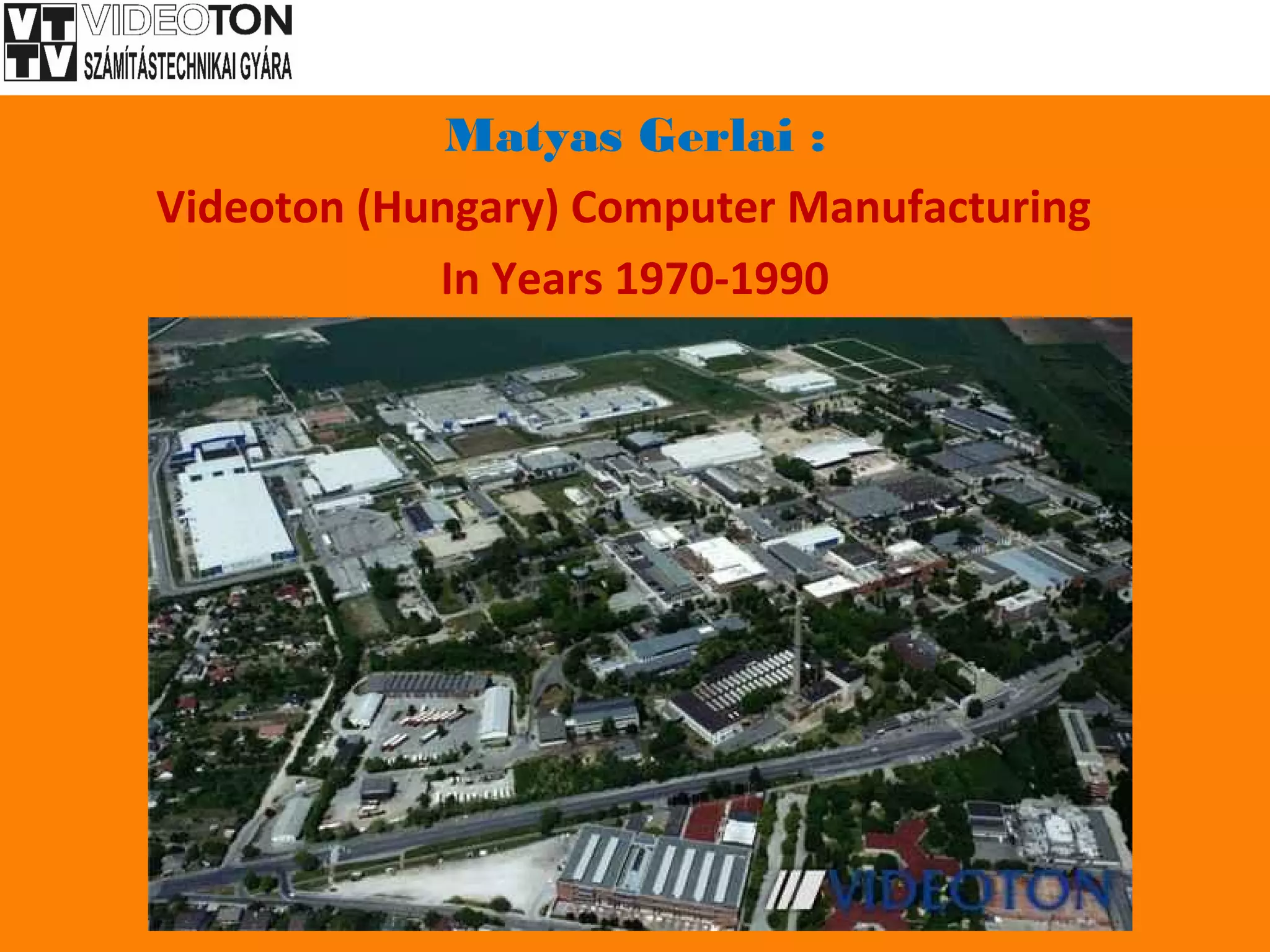 Videoton (Hungary) computer manufacturing (1970 1990) english version | PPT