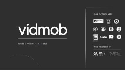 VidMob Pitch Deck: $110M Series D for adtech | PDF