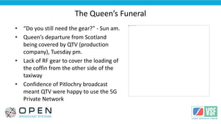 Private 5G Networks at the Queen's Funeral and Elsewhere | PPT