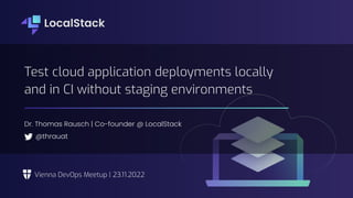 Test cloud application deployments locally and in CI without staging ...