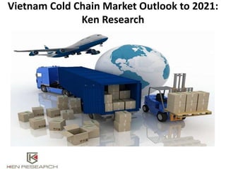 Vietnam Cold Chain Market, Pallet Size Vietnam, Large Warehouses in Vietnam, Cold Chain Delivery ...