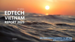Vietnam edtech elearning report 2025 nguyentrihien : kỷ nguyên vươn mình edtech Vietnam | PDF