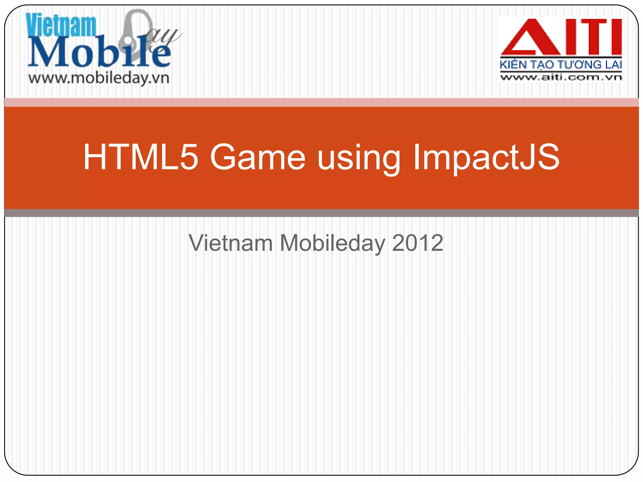 Develop Game Html5 For Mobile By Impactjs Engine Ppt Free Download