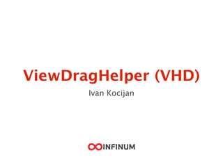 Infinum Android Talks #13 - Using ViewDragHelper | PDF | Technology & Computing