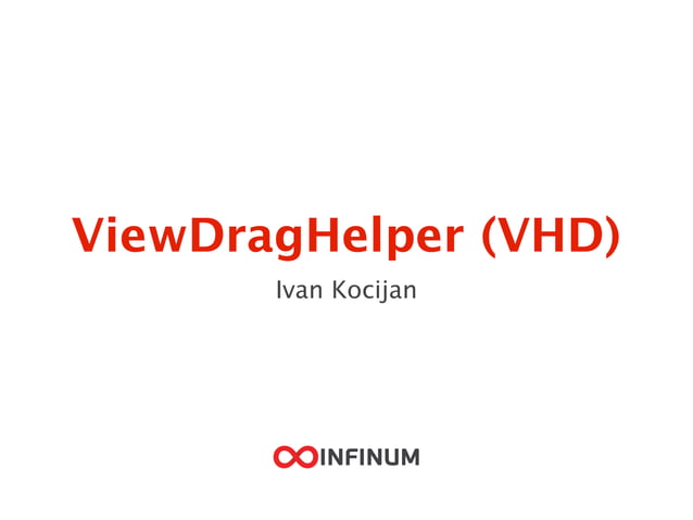 Infinum Android Talks #13 - Using ViewDragHelper | PDF | Technology & Computing