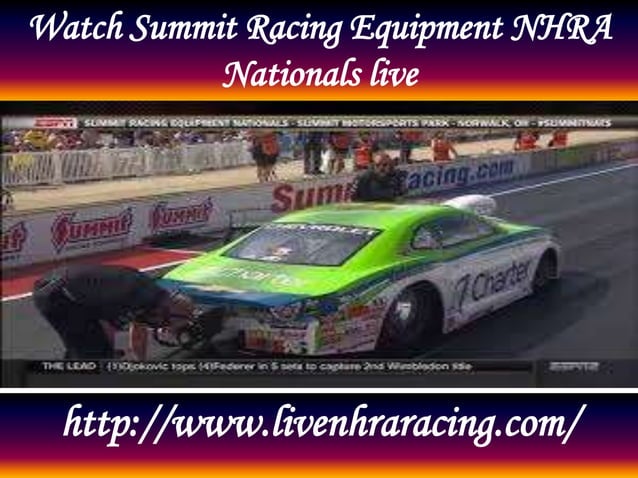View summit racing equipment nhra nationals live stream | PPT