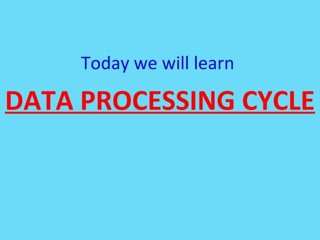 DATA PROCESSING CYCLE | PPT | Computing | Technology & Computing