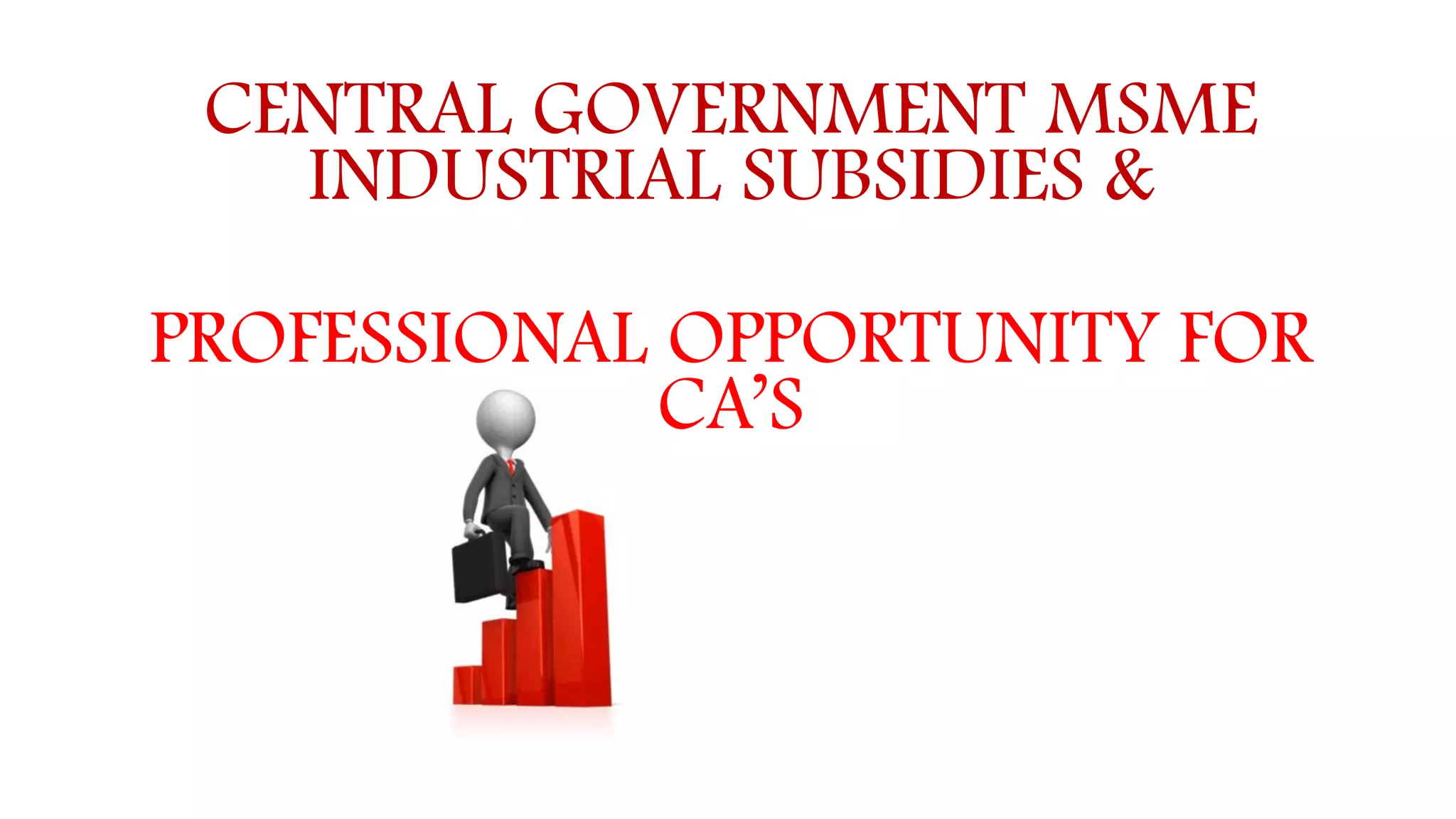 CENTRAL GOVERNMENT MSME INDUSTRIAL SUBSIDIES | PDF