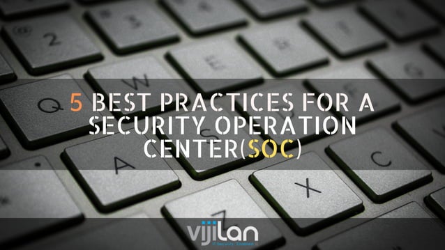 5 BEST PRACTICES FOR A SECURITY OPERATION CENTER (SOC) | PPT