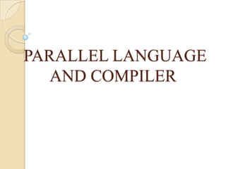 parallel language and compiler | PPTX | Programming Languages | Computing