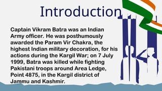 Vikram Batra and his bravery during the Kargil war | PPT