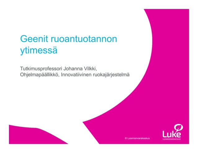 Geenit ruoantuotannon ytimessä, Johanna Vilkki | PPT