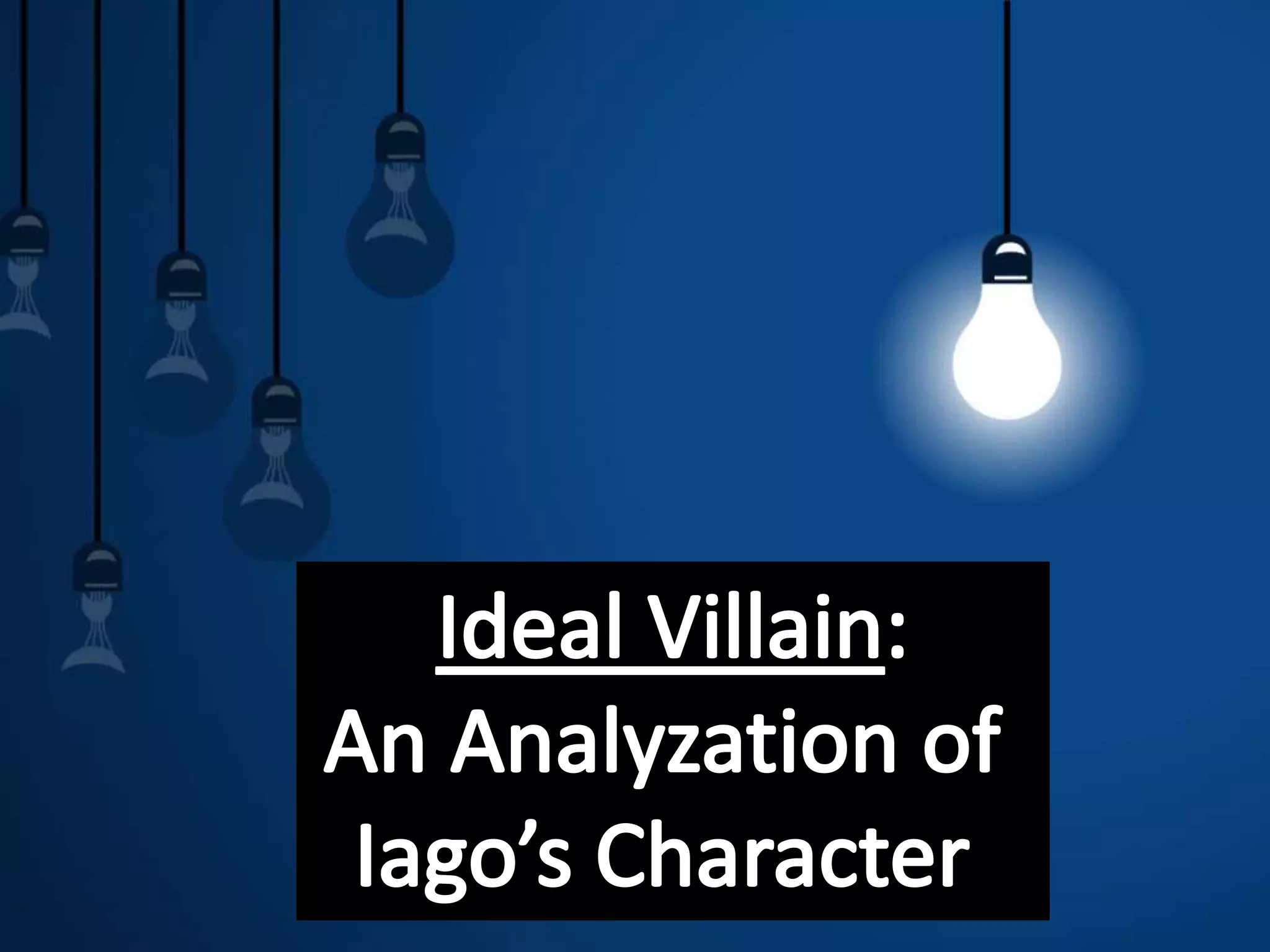Iago: An ideal Villain | PPTX