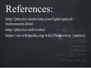 Optical instruments, Dispersion and Colors | PPTX