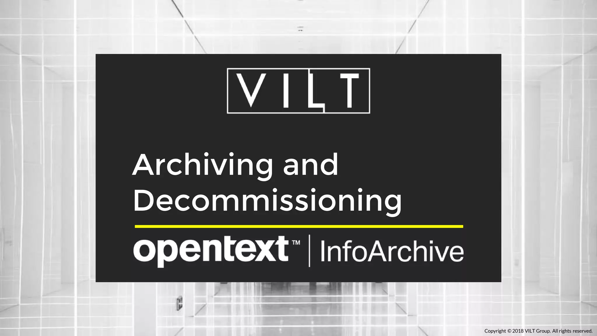 VILT - Archiving and Decommissioning with OpenText InfoArchive | PDF