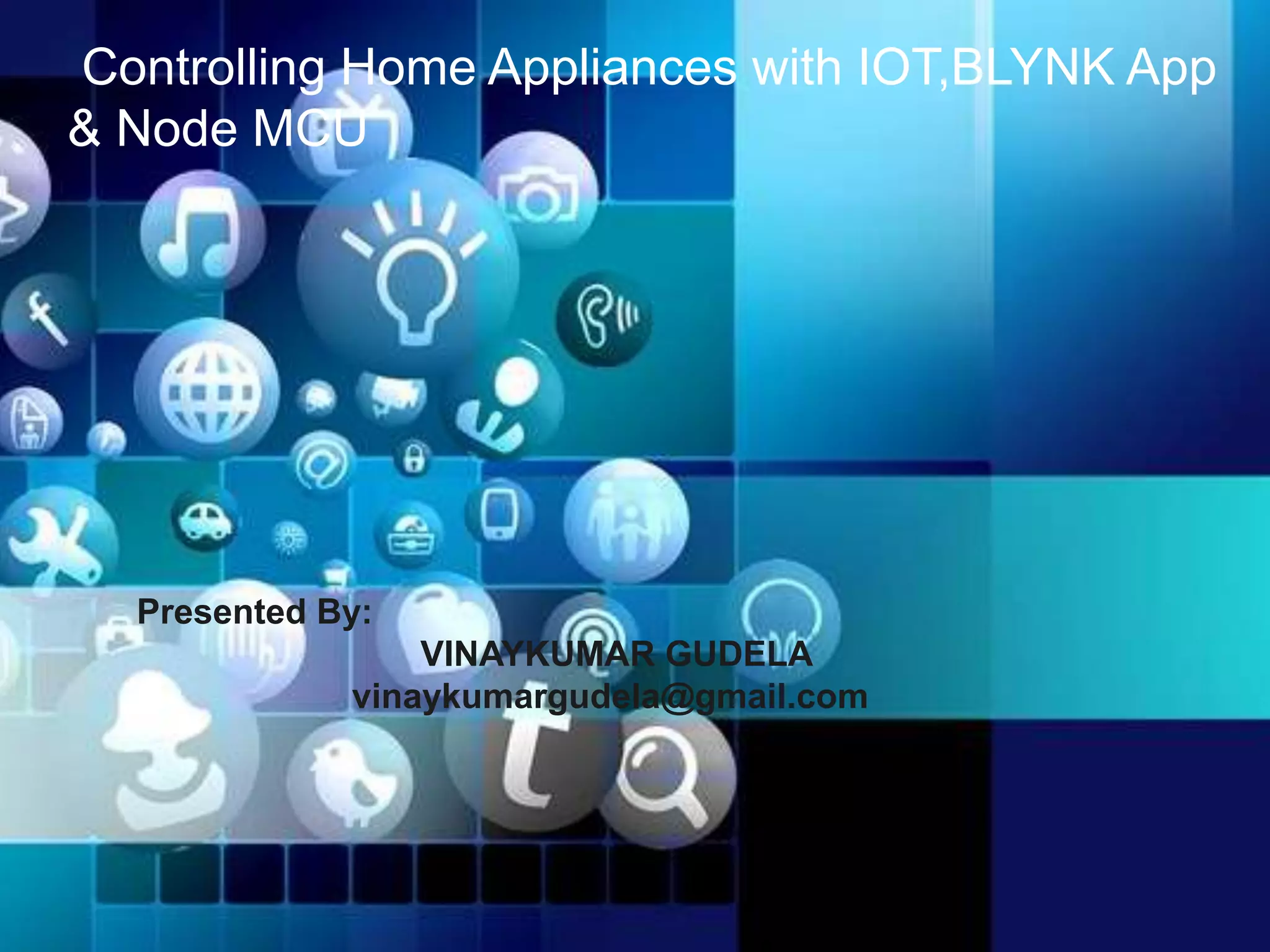 CONTROLLING HOME APPLIANCES WITH IOT,BLYNK APP & NODE MCU | PPTX