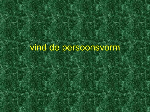 Vind de persoonsvorm | PPT