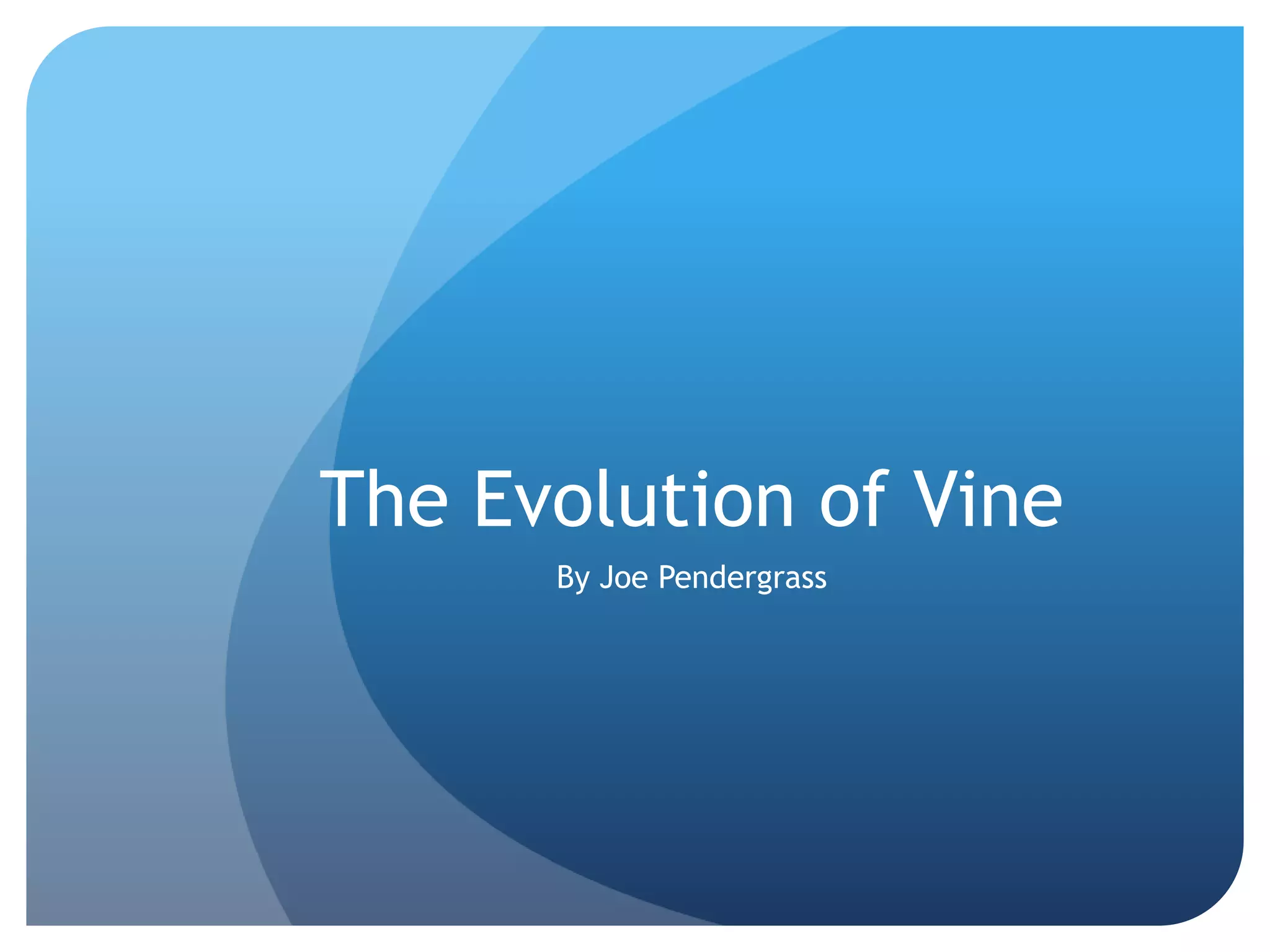 Evolution of Vine | PPTX