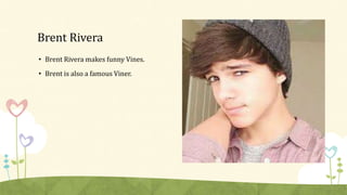 Brent Rivera Vine Quotes