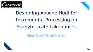 Designing Apache Hudi for Incremental Processing With Vinoth Chandar and Ethan Guo | Current ...
