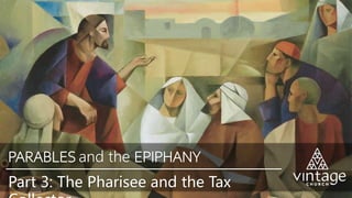 Parables and The Epiphany: Luke 18 - The Pharisee and the Tax Collector ...
