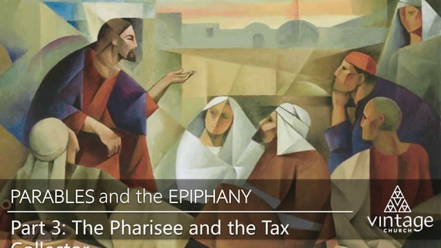 Parables and The Epiphany: Luke 18 - The Pharisee and the Tax Collector ...