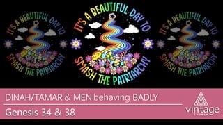 Dinah, Tamar, and Men Behaving Badly: Gen 34 & 38 | PPTX