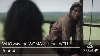 Who Was the Woman at the Well? - John 4 | PPTX
